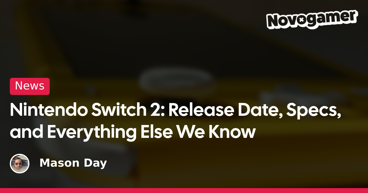 Nintendo Switch 2: Release Date, Specs, and Everything Else We Know ...